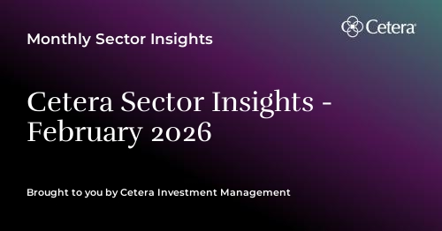 Cetera Sector Insights - February 2026 | Cetera